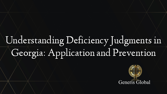 Understanding Deficiency Judgments in Georgia: Application and Prevention