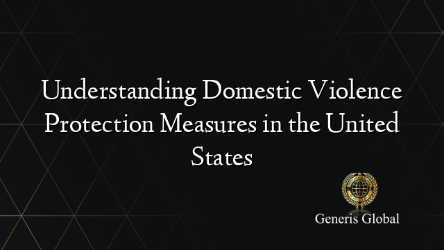 Understanding Domestic Violence Protection Measures in the United States