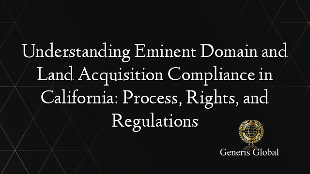 Understanding Eminent Domain and Land Acquisition Compliance in ...