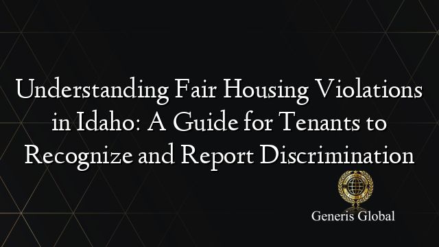 Understanding Fair Housing Violations in Idaho: A Guide for Tenants to ...