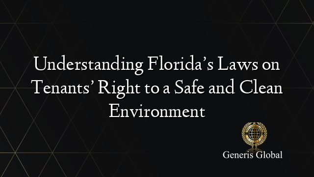 Understanding Florida’s Laws on Tenants’ Right to a Safe and Clean ...