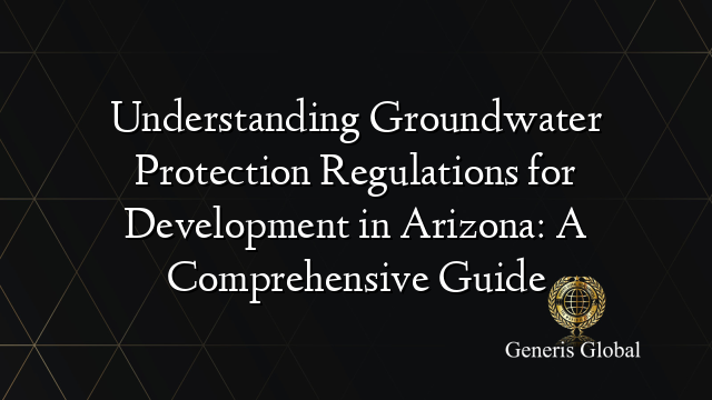 Understanding Groundwater Protection Regulations for Development in ...