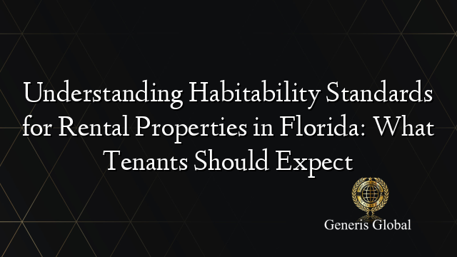 Understanding Habitability Standards for Rental Properties in Florida ...