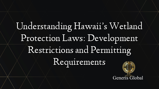 Understanding Hawaii’s Wetland Protection Laws: Development ...