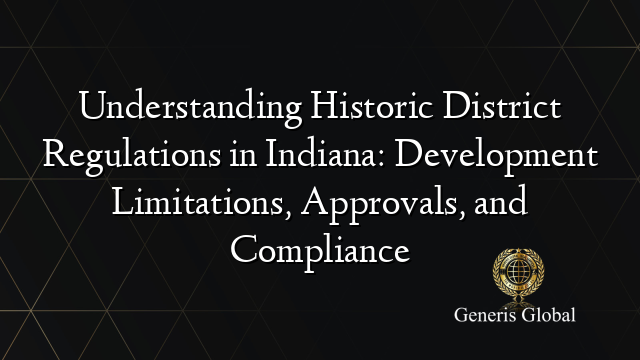 Understanding Historic District Regulations in Indiana: Development ...