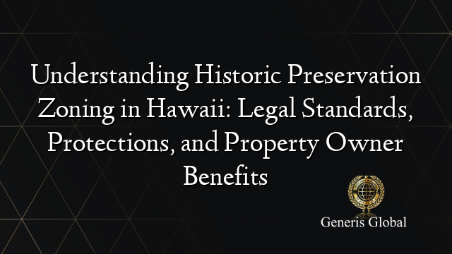 Understanding Historic Preservation Zoning in Hawaii: Legal Standards ...