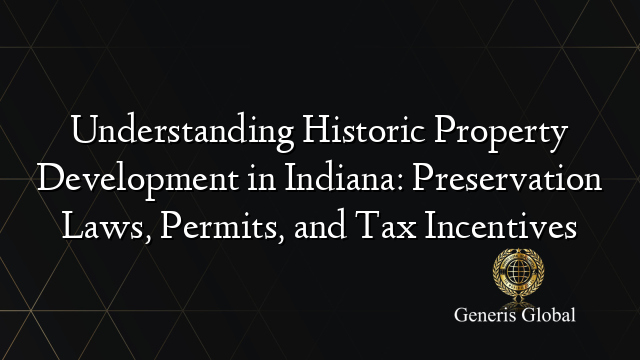 Understanding Historic Property Development in Indiana: Preservation ...