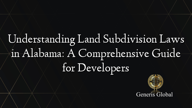 Understanding Land Subdivision Laws in Alabama: A Comprehensive Guide ...