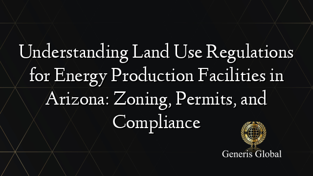 Understanding Land Use Regulations for Energy Production Facilities in ...