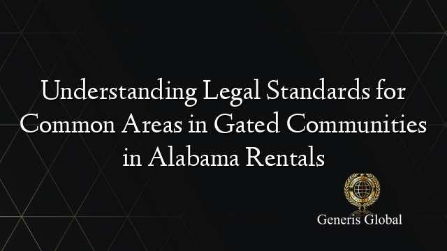 Understanding Legal Standards for Common Areas in Gated Communities in ...