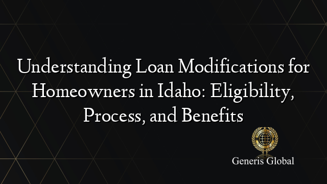 Understanding Loan Modifications for Homeowners in Idaho: Eligibility ...
