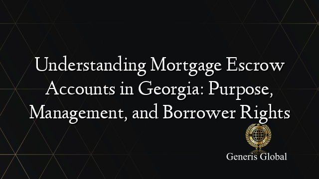 Understanding Mortgage Escrow Accounts in Georgia: Purpose, Management ...