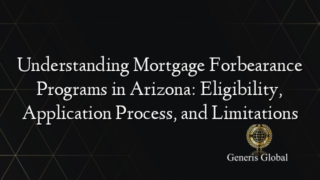 Understanding Mortgage Forbearance Programs in Arizona: Eligibility ...