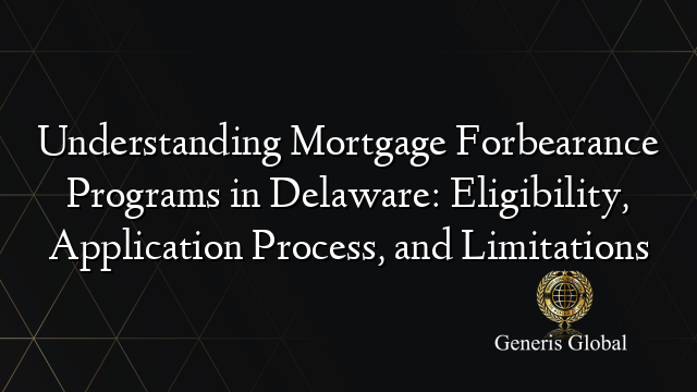 Understanding Mortgage Forbearance Programs in Delaware: Eligibility ...