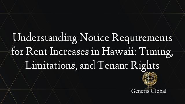 Understanding Notice Requirements for Rent Increases in Hawaii: Timing ...