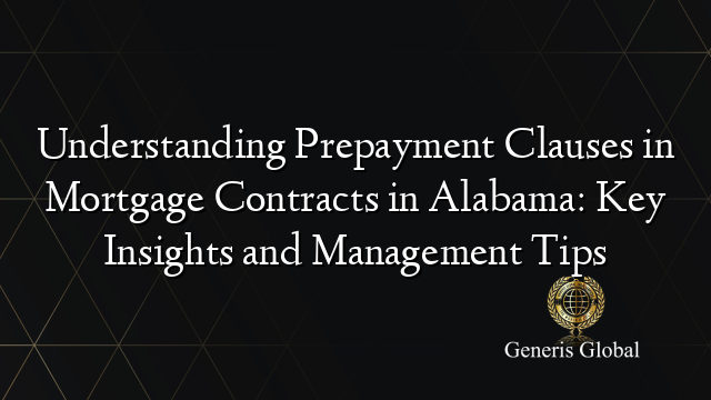 Understanding Prepayment Clauses in Mortgage Contracts in Alabama: Key ...