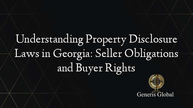 Understanding Property Disclosure Laws in Georgia: Seller Obligations ...
