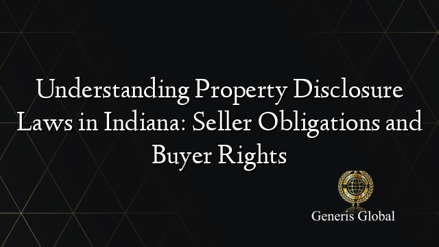 Understanding Property Disclosure Laws in Indiana: Seller Obligations ...