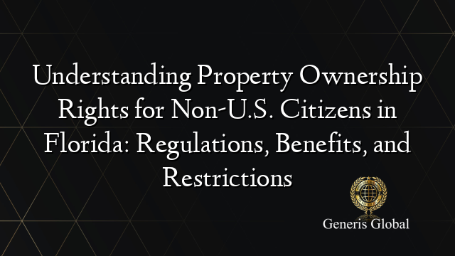 Understanding Property Ownership Rights for Non-U.S. Citizens in ...