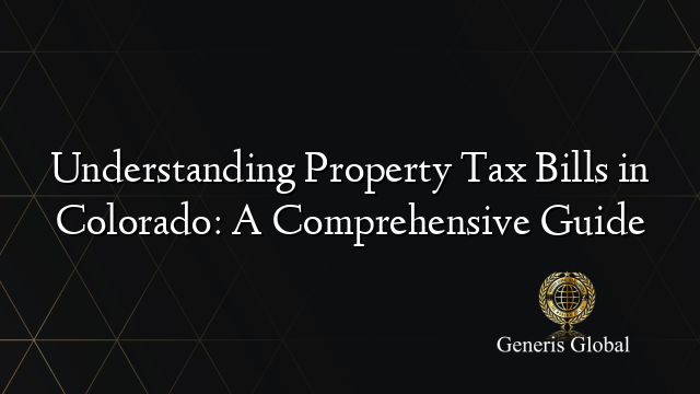 Understanding Property Tax Bills in Colorado: A Comprehensive Guide