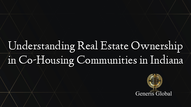 Understanding Real Estate Ownership in Co-Housing Communities in Indiana