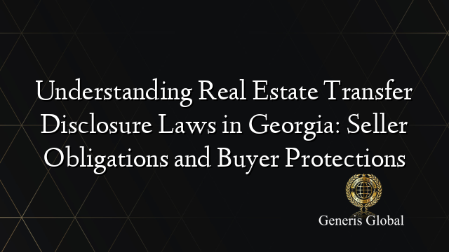 Understanding Real Estate Transfer Disclosure Laws in Georgia: Seller ...
