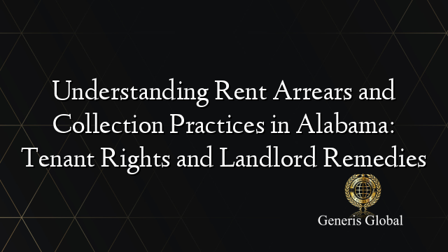 Understanding Rent Arrears and Collection Practices in Alabama: Tenant ...