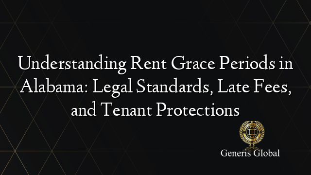 Understanding Rent Grace Periods in Alabama: Legal Standards, Late Fees ...
