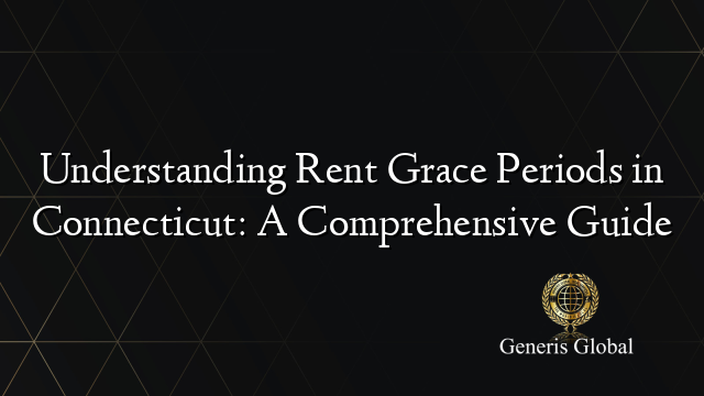 Understanding Rent Grace Periods in Connecticut: A Comprehensive Guide
