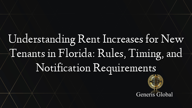 Understanding Rent Increases for New Tenants in Florida: Rules, Timing ...