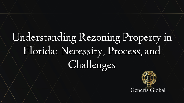 Understanding Rezoning Property in Florida: Necessity, Process, and ...