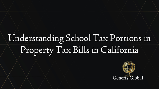 Understanding School Tax Portions in Property Tax Bills in California