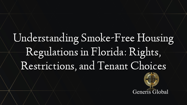 Understanding Smoke-Free Housing Regulations in Florida: Rights ...