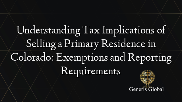 Understanding Tax Implications of Selling a Primary Residence in ...