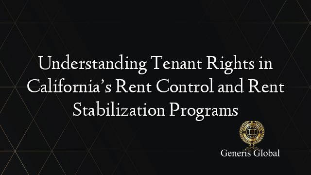 Understanding Tenant Rights in California’s Rent Control and Rent ...