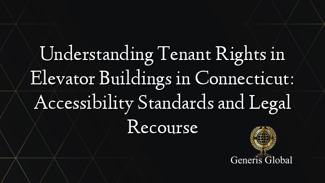 Understanding Tenant Rights in Elevator Buildings in Connecticut ...