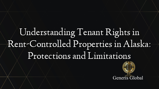 Understanding Tenant Rights in Rent-Controlled Properties in Alaska ...