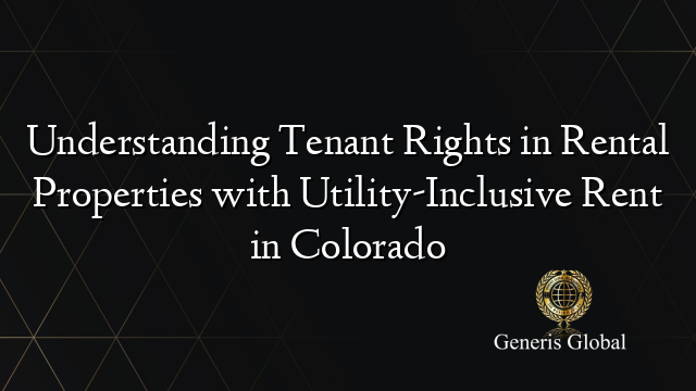 Understanding Tenant Rights in Rental Properties with Utility-Inclusive ...