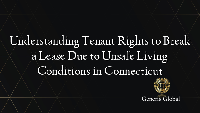 Understanding Tenant Rights to Break a Lease Due to Unsafe Living ...