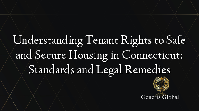 Understanding Tenant Rights to Safe and Secure Housing in Connecticut ...