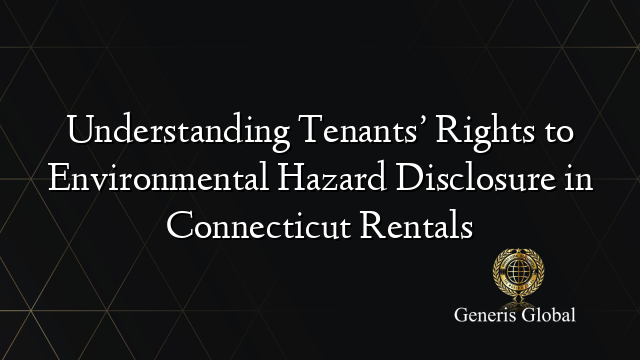 Understanding Tenants’ Rights to Environmental Hazard Disclosure in ...