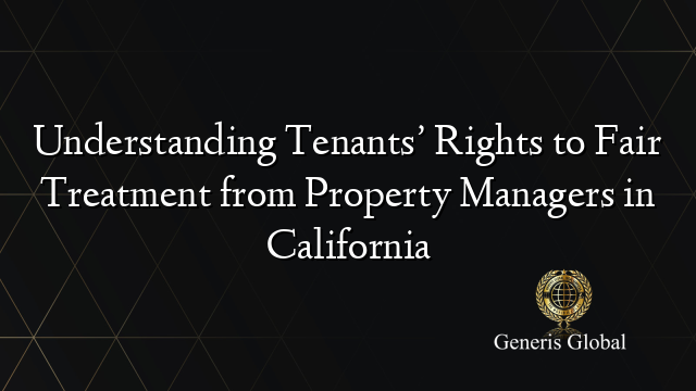 Understanding Tenants’ Rights to Fair Treatment from Property Managers ...