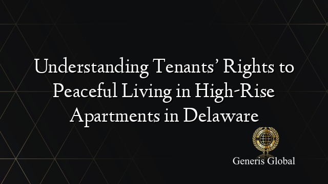 Understanding Tenants’ Rights to Peaceful Living in High-Rise ...