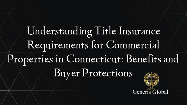 Understanding Title Insurance Requirements for Commercial Properties in ...
