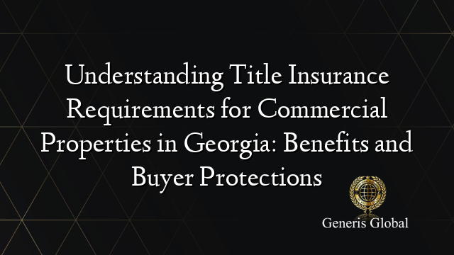 Understanding Title Insurance Requirements for Commercial Properties in ...