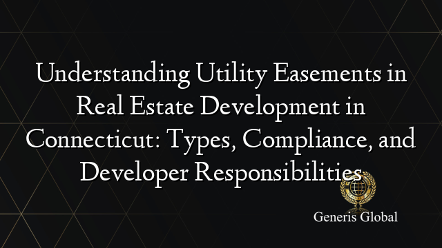 Understanding Utility Easements in Real Estate Development in ...