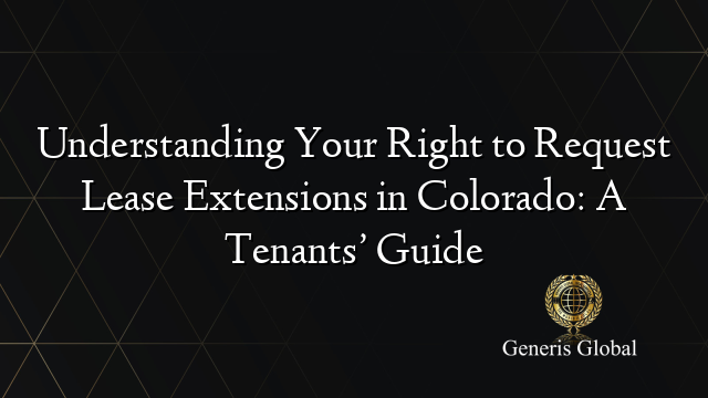 Understanding Your Right to Request Lease Extensions in Colorado: A ...