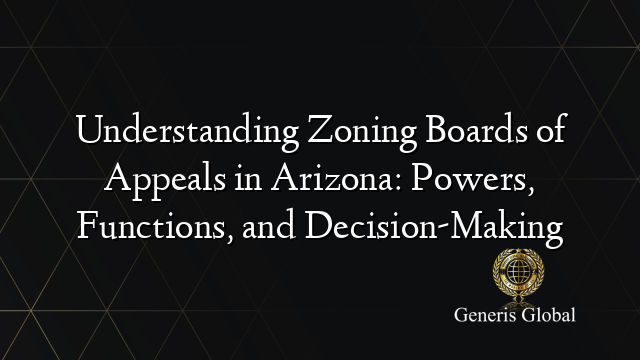 Understanding Zoning Boards of Appeals in Arizona: Powers, Functions ...