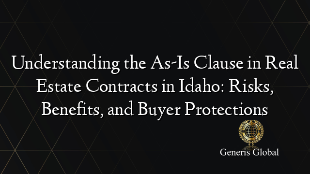 Understanding the As-Is Clause in Real Estate Contracts in Idaho: Risks ...