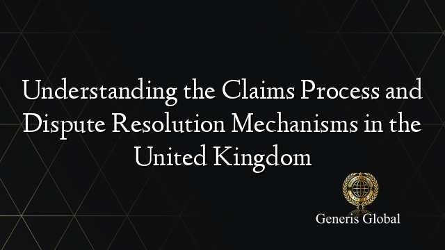 Understanding the Claims Process and Dispute Resolution Mechanisms in ...